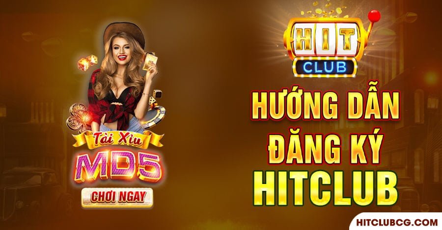 Đăng ký HIT CLUB Nhanh Chóng Và Đơn Giản Nhất